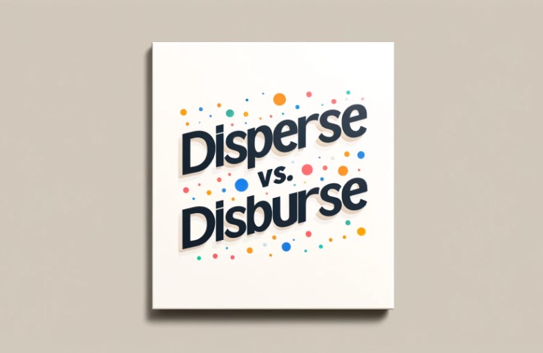 Commonly Confused Words: Disperse vs. Disburse - GrammarMill